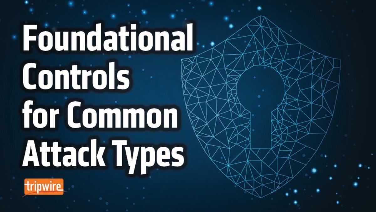 Foundational Controls for Common Attack Types | Tripwire