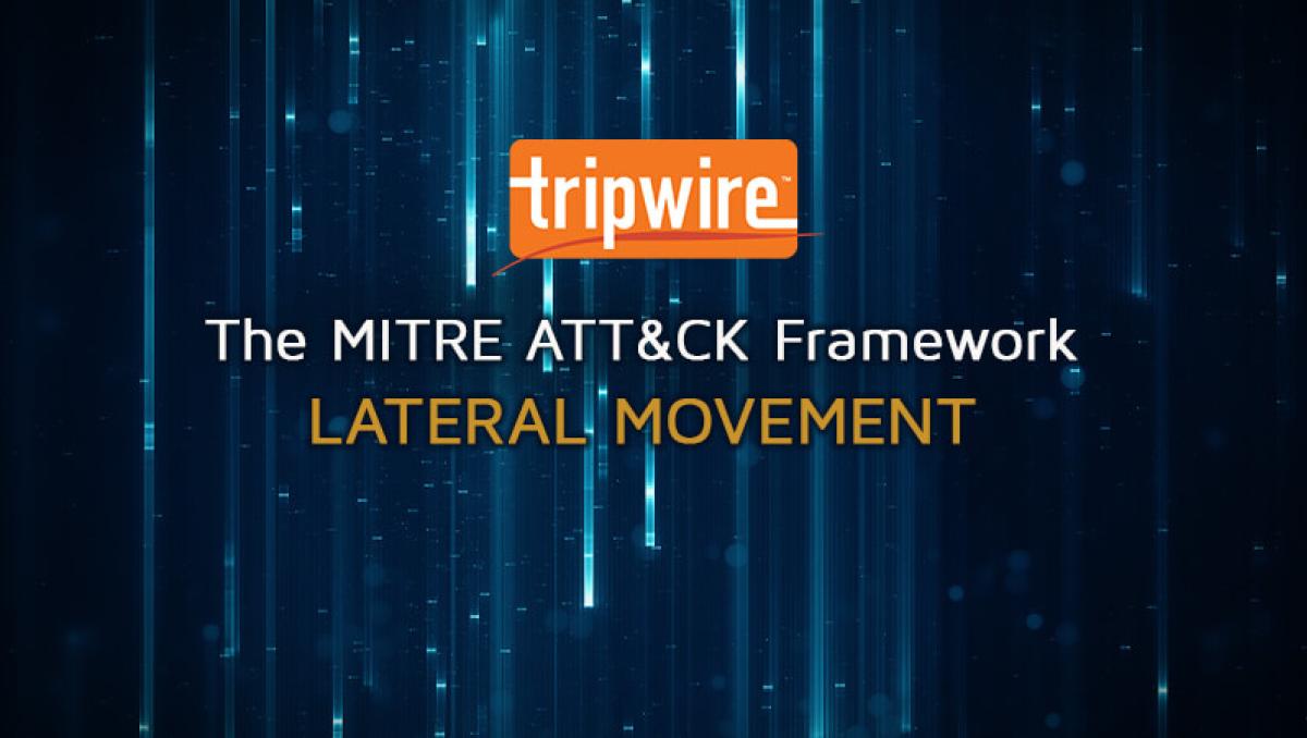 The MITRE ATT&CK Framework: Lateral Movement | Tripwire