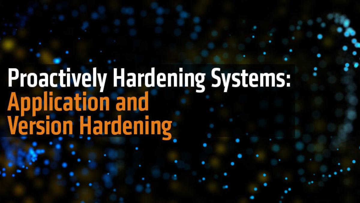 Proactively Hardening Systems: Application and Version Hardening | Tripwire