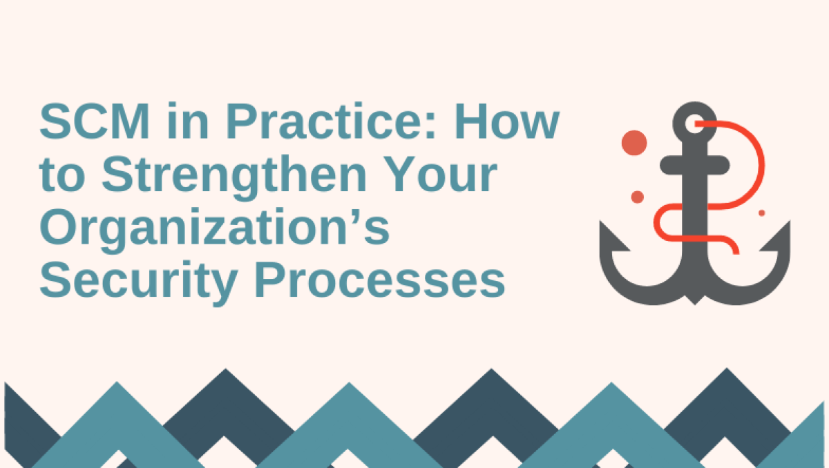 SCM in Practice: How to Strengthen Your Organization’s Security ...